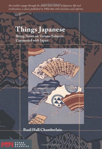 Things Japanese: Being Notes on Various Subjects Connected with Japan ...