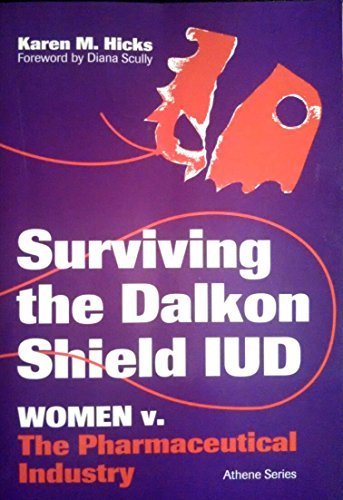 Surviving the Dalkon Shield Iud: Women V. the Pharmaceutical Industry ...