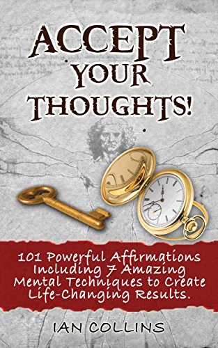 Accept Your Thoughts! 101 Powerful Affirmations Including 7 Amazing ...