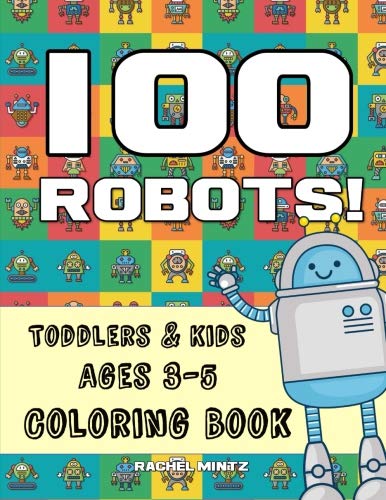 Amazon.com: 100 Robots! Coloring Book - Toddlers & Kids Ages 3-5: Huge ...