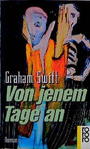 Amazon.com: Von Jenem Tage An: Roman: 9783499222481: Graham Swift: Books