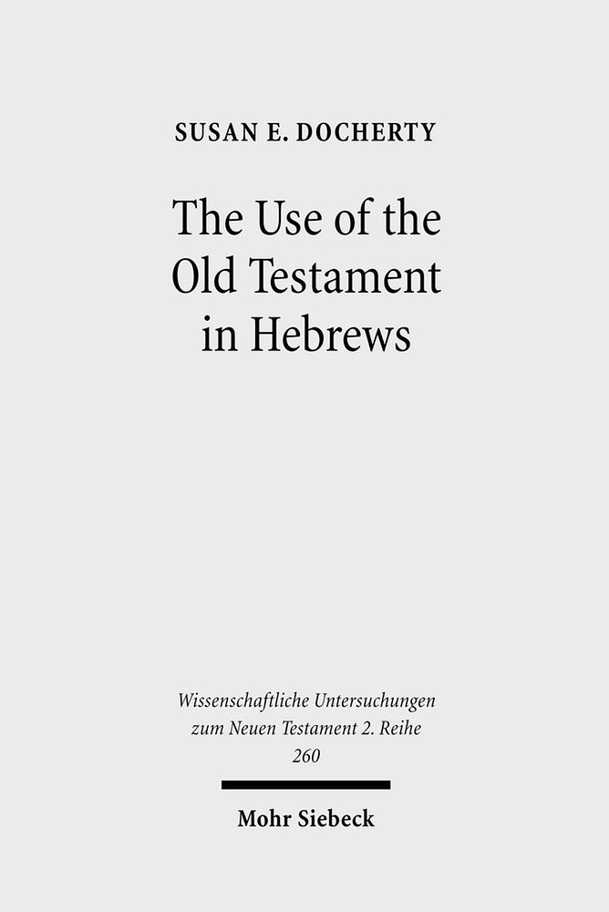 The Use Of The Old Testament In Hebrews A Case Study In Early Jewish the-use-of-the-old-testament-in-hebrews-a-case-study-in-early-jewish