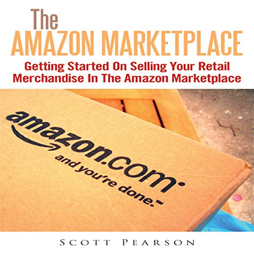 The Amazon Marketplace: Getting Started on Selling Your Retail ...