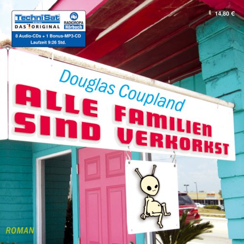 Alle Familien sind verkorkst : Coupland, Douglas, Schnapp, Sanne ...