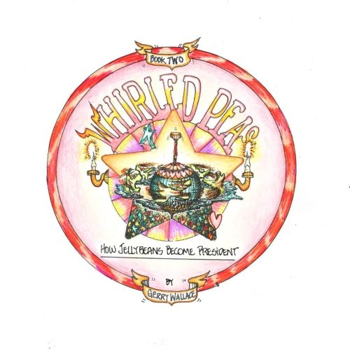 Whirled Peas volume 2: How Jellybeans BecomePresident (Whirled Peas ...
