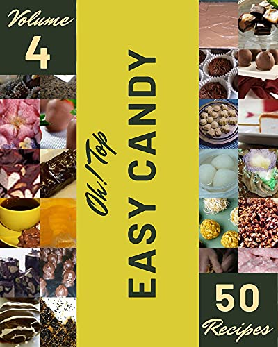 Oh! Top 50 Easy Candy Recipes Volume 4: The Best Easy Candy Cookbook on ...