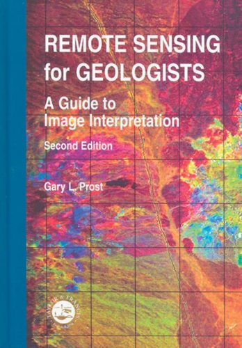 Remote Sensing for Geologists: A Guide to Image Interpretation: Prost ...