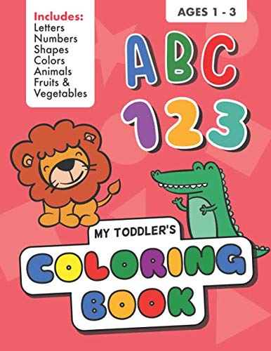 My Toddler's Coloring Book: Have Fun Learning with Letters, Numbers ...
