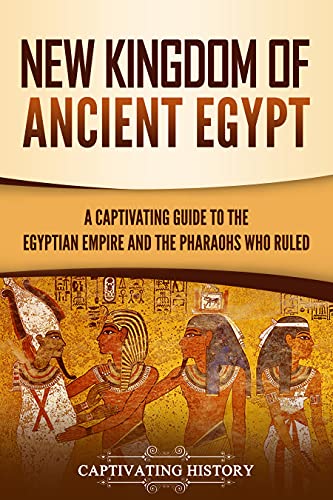 Amazon.co.jp: New Kingdom of Ancient Egypt: A Captivating Guide to the ...
