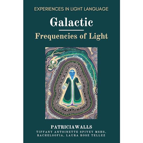 Amazon.com: Galactic Frequencies of Light: Experiences in Light ...