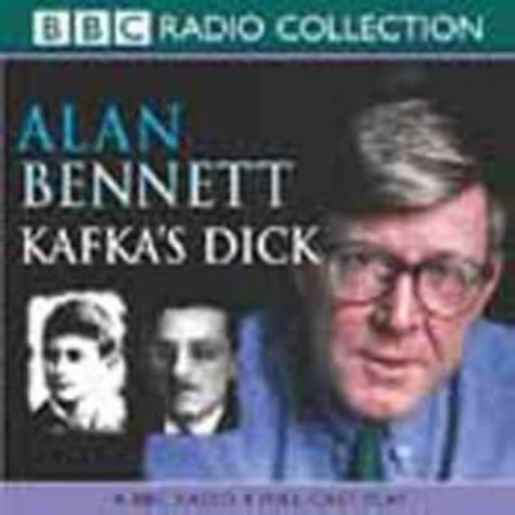 Kafka's Dick (BBC Radio Collection): Amazon.co.uk: Bennett, Alan ...