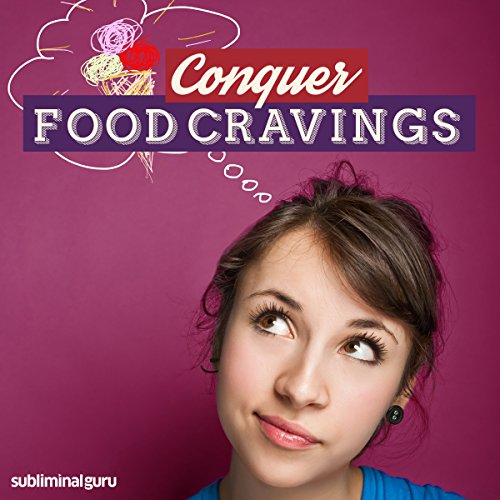 Conquer Food Cravings – Subliminal Messages: Enjoy a Healthy Appetite ...