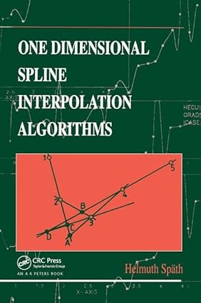 One Dimensional Spline Interpolation Algorithms: Späth, Helmuth: 9781568810164: Amazon.com: Books