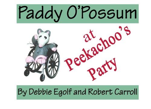 Paddy O'Possum at Peekachoo's Party: Egolf, Debbie, Carroll, Robert ...