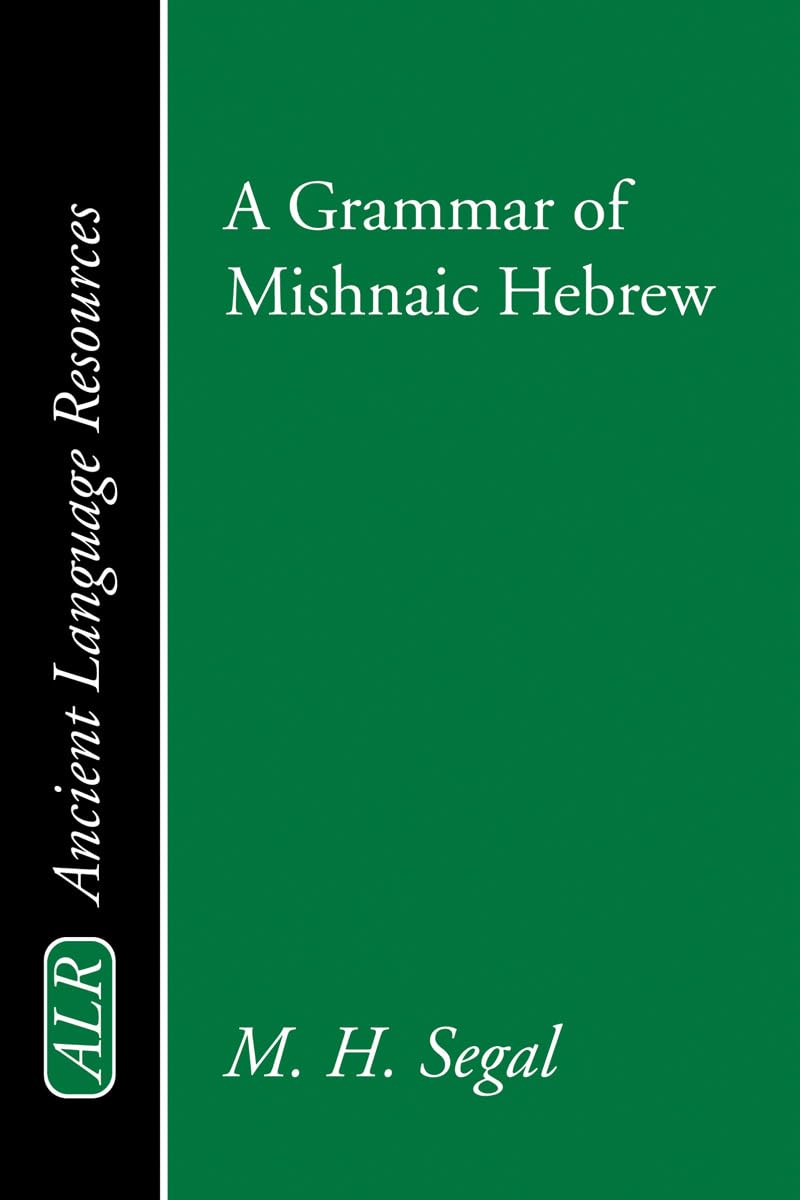 A Grammar of Mishnaic Hebrew (Ancient Language Resources): Segal, M. H ...