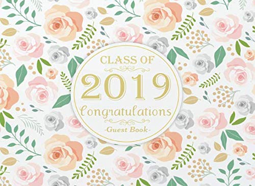 Class of 2019 Congratulations Guest Book: Floral Cover Congratulatory ...
