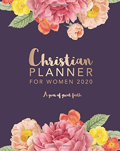 Christian Planner for Women 2020: A Christian Planner for Women with ...
