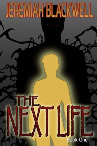 The Next Life (The Next Life Trilogy): Blackwell, Jeremiah ...