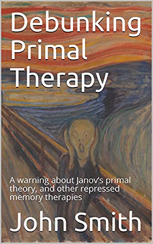 Amazon.com: Debunking Primal Therapy: A warning about Janov’s primal ...