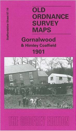 Gornalwood and Himley Coalfield 1901: Staffordshire Sheet 67.10 (Old O ...