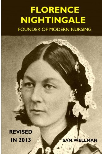 Florence Nightingale: Founder of Modern Nursing: Wellman, Sam ...