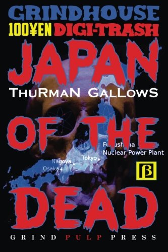 Japan of the Dead (Grindhouse 100¥EN Digi-Trash): Gallows, Thurman ...