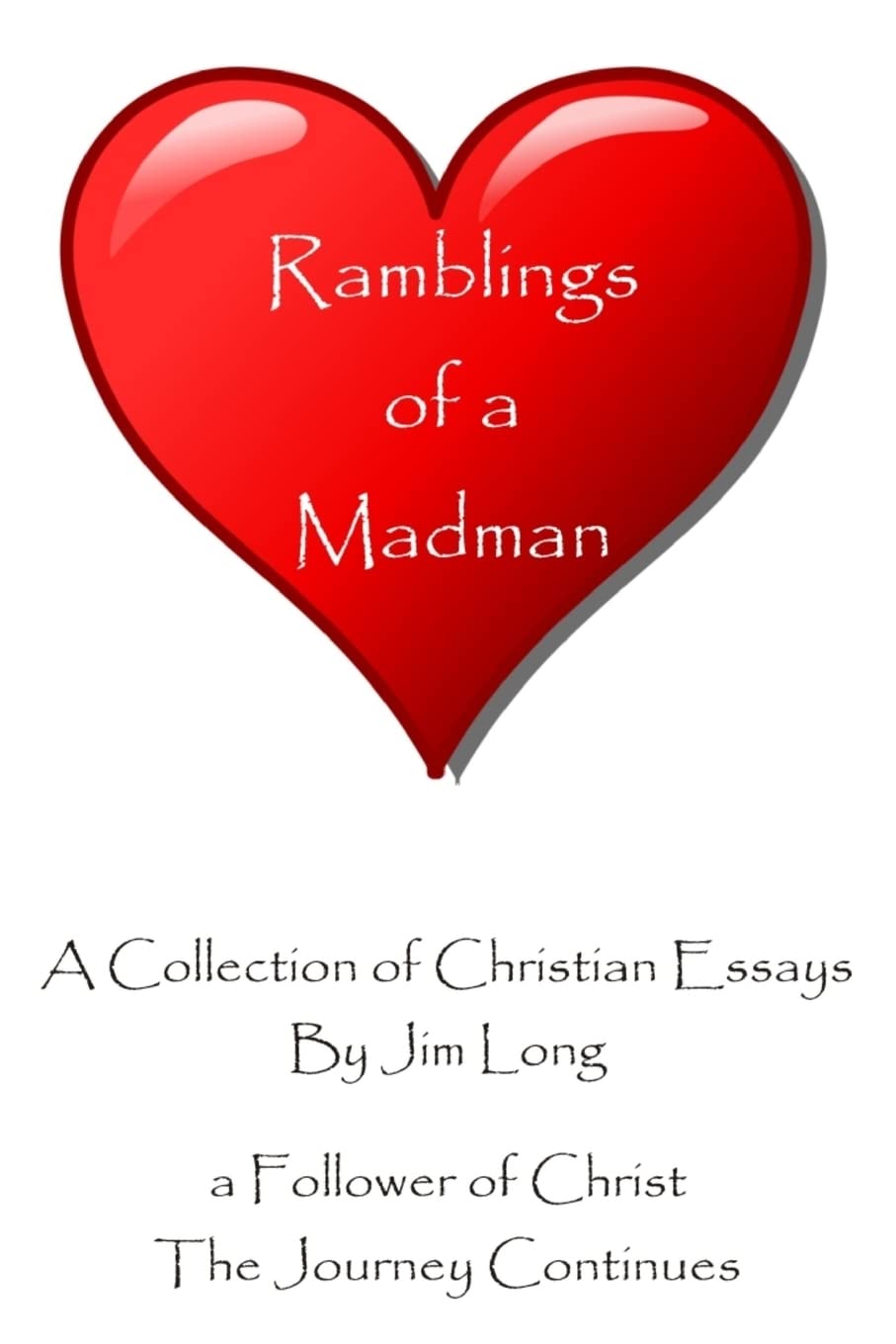 Ramblings of a Madman - a Follower of Christ - The Journey Continues: A ...