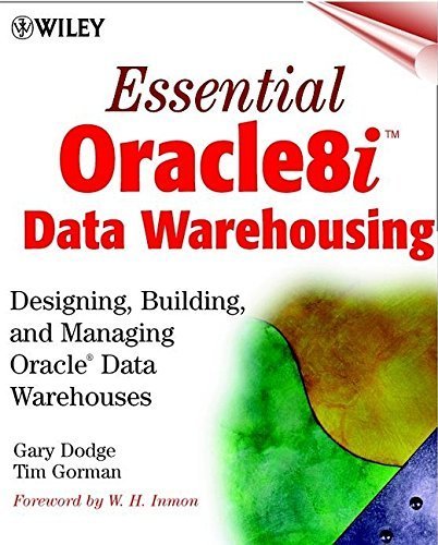 Essential Oracle8i Data Warehousing: Designing, Building, and Managing ...