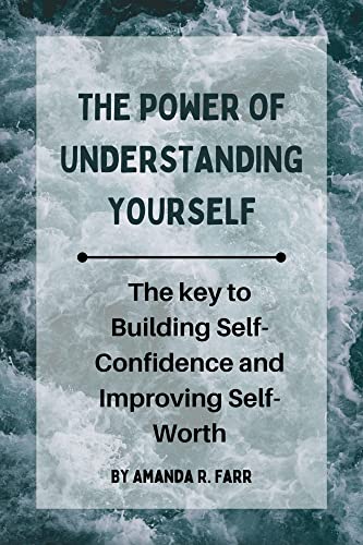 THE POWER OF UNDERSTANDING YOURSELF: The key to Building Self ...