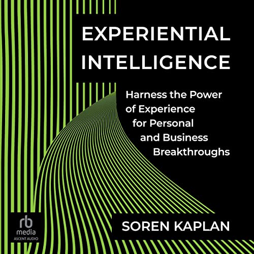Amazon.com: Experiential Intelligence: Harness the Power of Experience for Personal and Business ...
