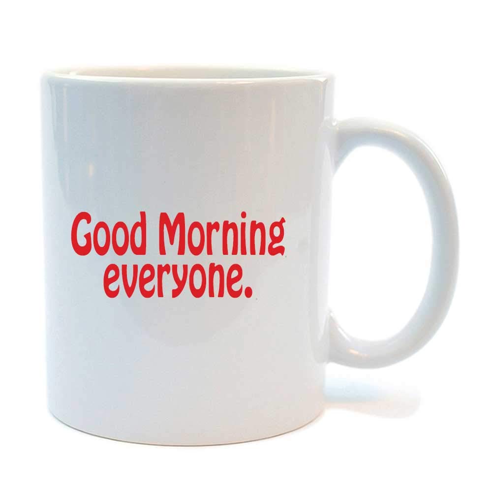 Good Morning Everyone Coffee