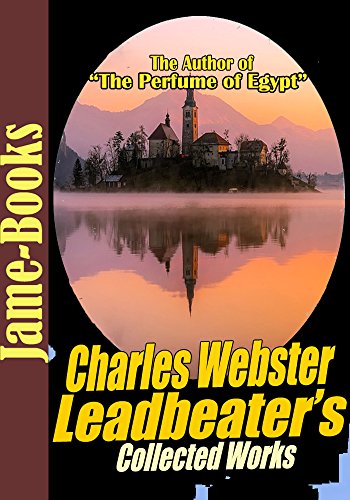 Charles Webster Leadbeater’s Collected Works: The Perfume of Egypt, The ...