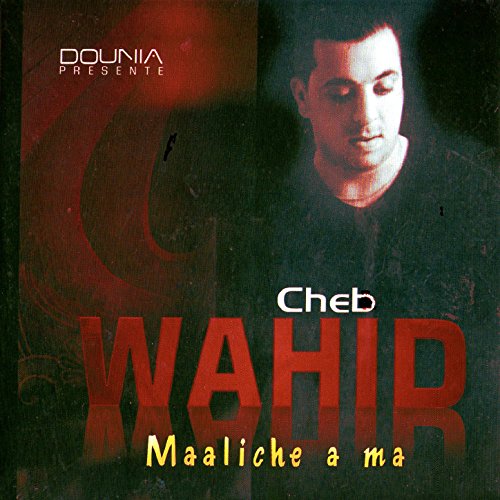Maaliche a ma by Cheb Wahid on Amazon Music - Amazon.com
