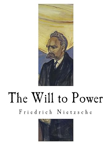 The Will to Power: An Attempted Transvaluation Of All Values (Friedrich ...