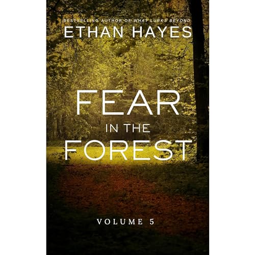 Amazon.com: Fear in the Forest: Volume 5 (Audible Audio Edition): Ethan Hayes, Free Reign ...