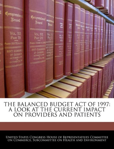 THE BALANCED BUDGET ACT OF 1997: A LOOK AT THE CURRENT IMPACT ON ...