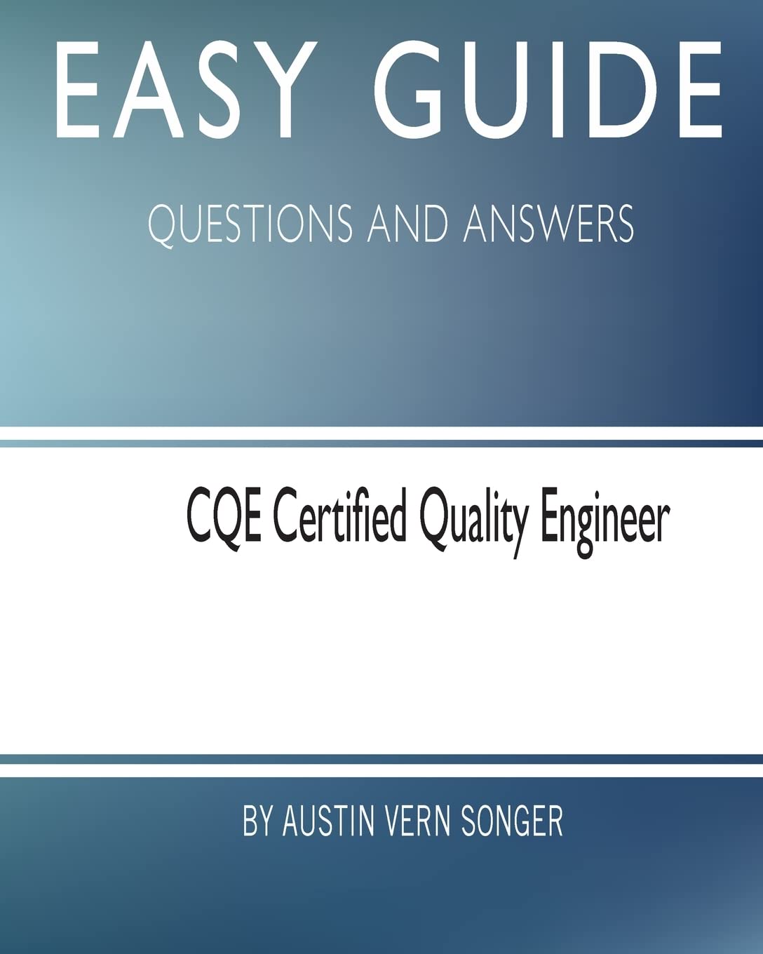 Easy Guide: CQE Certified Quality Engineer: Questions and Answers ...