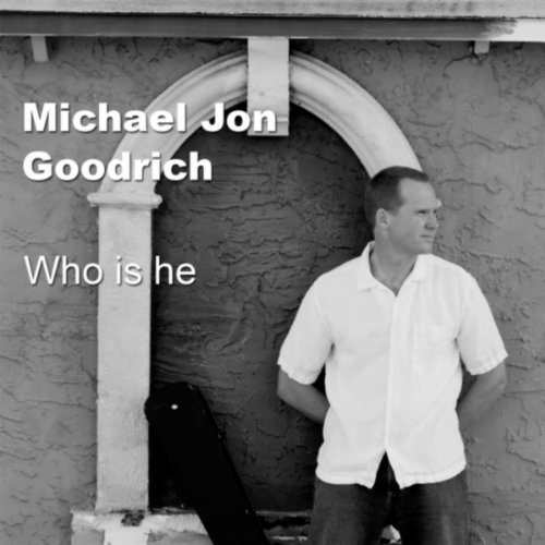 Play Who Is He by Michael Jon Goodrich on Amazon Music