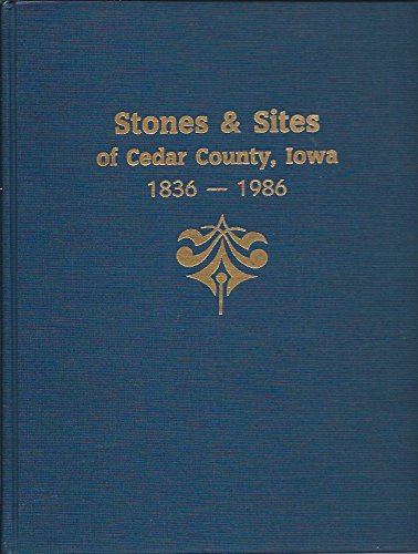 Stones and Sites: Graves of Cedar County, Iowa: 1836-1986 Our ...