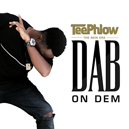 Play Dab on Dem by Teephlow on Amazon Music Unlimited