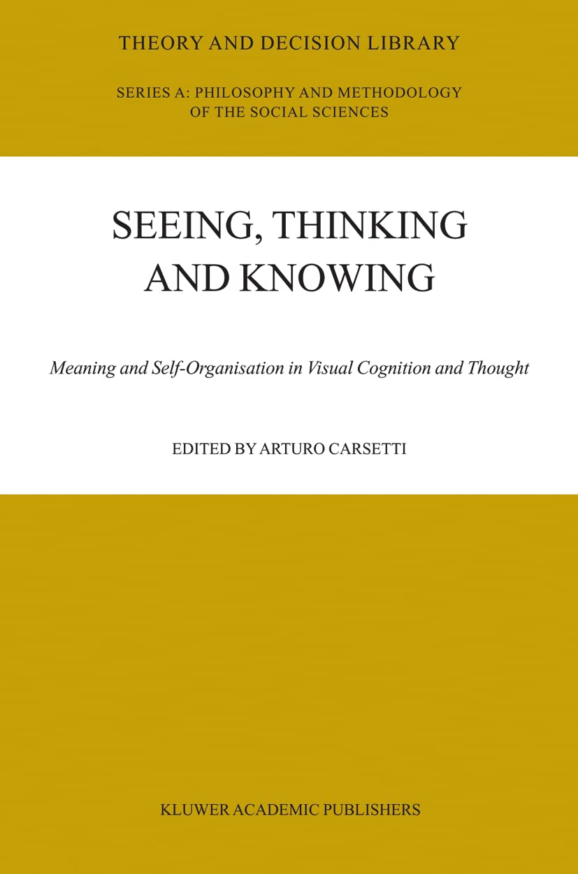Seeing, Thinking and Knowing: Meaning and Self-Organisation in Visual ...