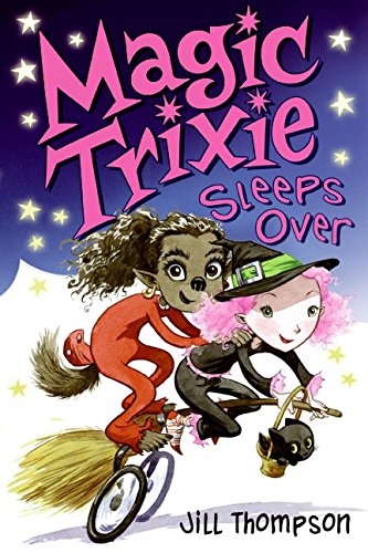 Magic Trixie Sleeps Over: Thompson, Jill, Thompson, Jill: 9780061170485 ...