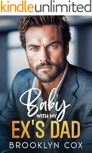 Dad’s Best Friend’s Secret Baby: An Age Gap Billionaire Romance (Off-Limits Baby Daddies ...