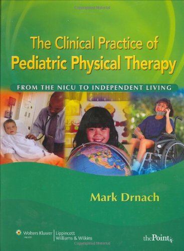 The Clinical Practice of Pediatric Physical Therapy: From the NICU to ...