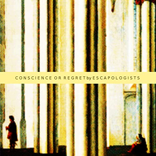 Play Conscience or Regret by Escapologists on Amazon Music