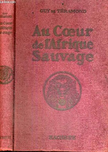 Au Coeur De L'Afrique Sauvage: De Teramond, Guy: Amazon.com: Books