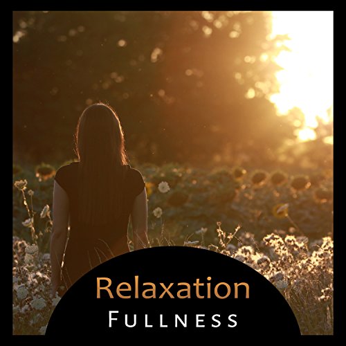 Relaxation Fullness – Blissful Rest in Quiet Space, Soothing Music ...