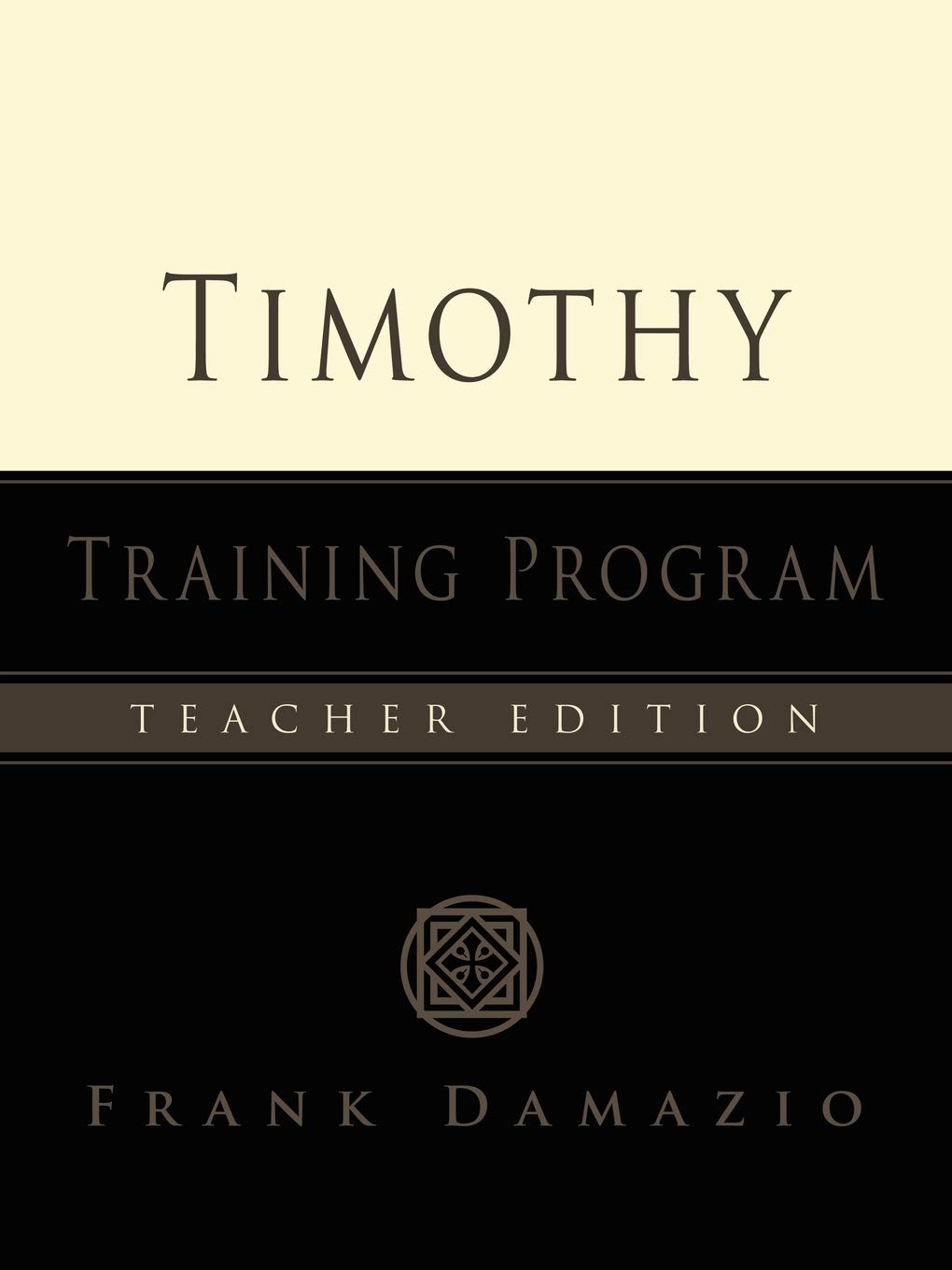 Timothy Training Program - Teacher Edition: Frank Damazio ...