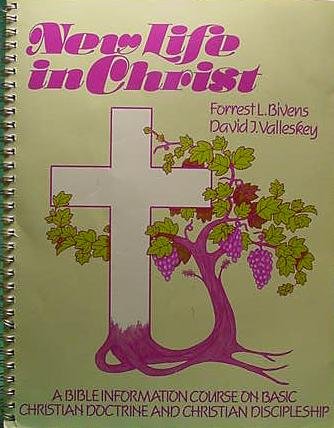 New life in Christ: A Bible information course on basic Christian ...