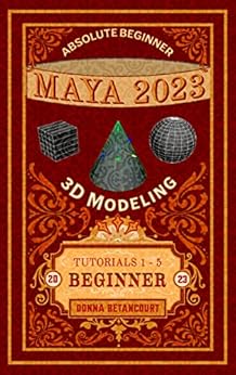 Amazon.com: Absolute Beginner Maya® 2023 3D Modeling Beginner ...